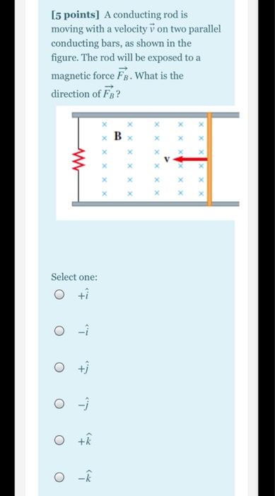Solved [5 points] A conducting rod is moving with a velocity | Chegg.com