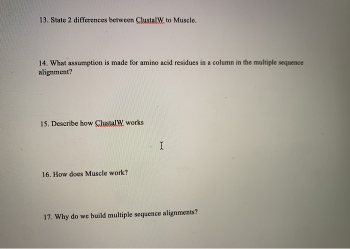 Solved 13. State 2 differences between ClustalW to Muscle. | Chegg.com