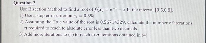Solved Use Bisection Method to find a root of f(x)=e−x−x In | Chegg.com