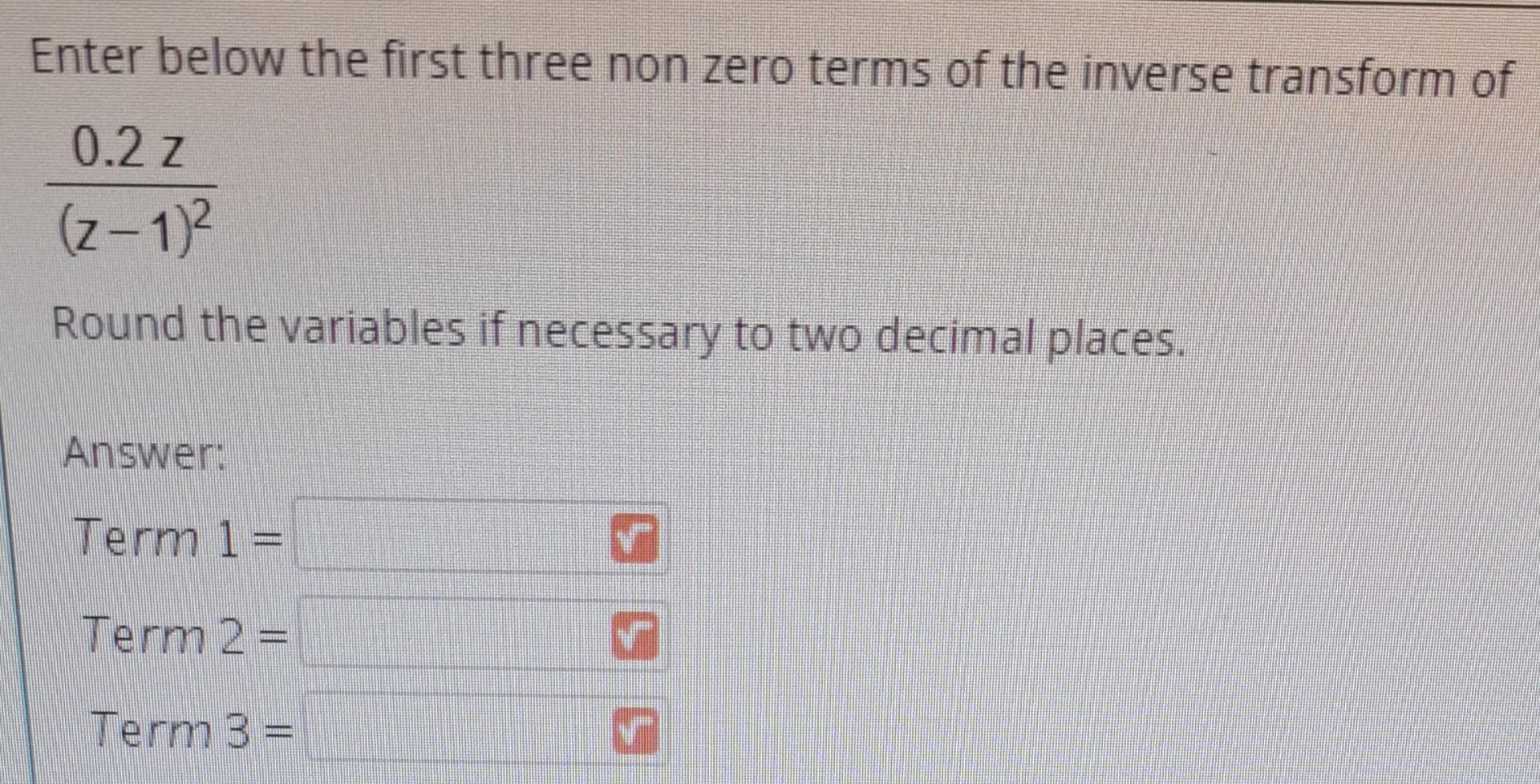 Solved Enter below the first three non zero terms of the | Chegg.com