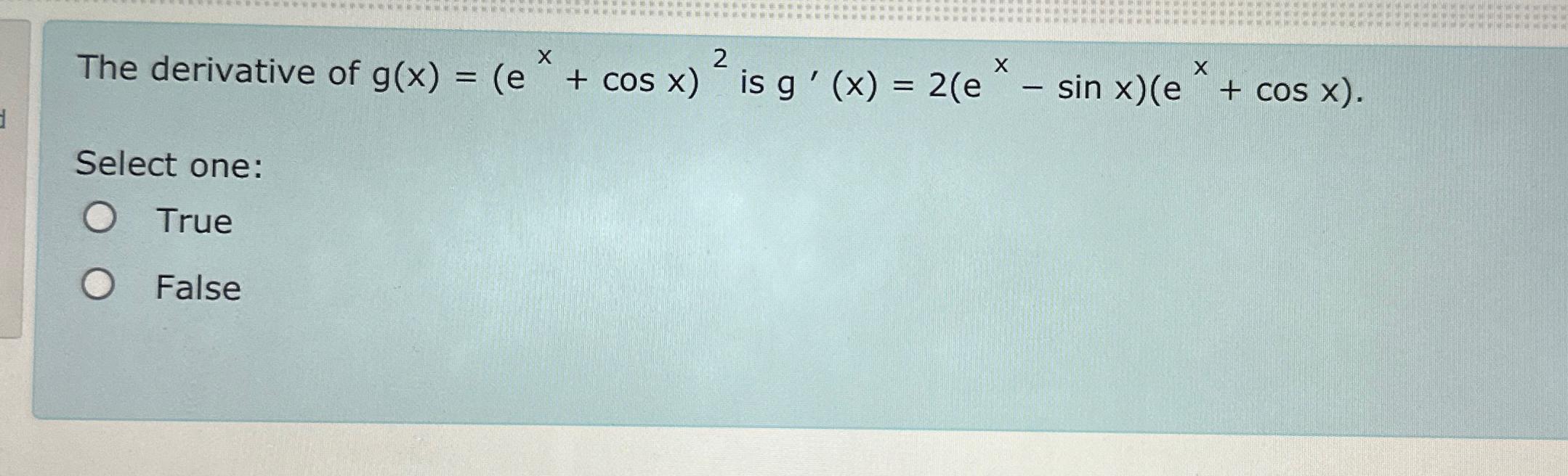 Solved The derivative of g(x)=(ex+cosx)2 ﻿is | Chegg.com