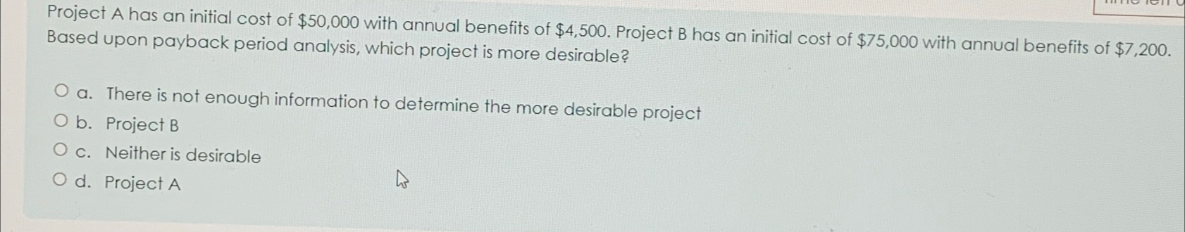 Solved Project A has an initial cost of $50,000 ﻿with annual | Chegg.com