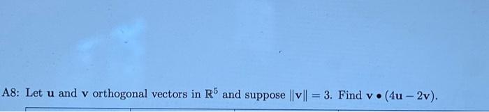 Solved A8: Let u and v orthogonal vectors in R5 and suppose | Chegg.com