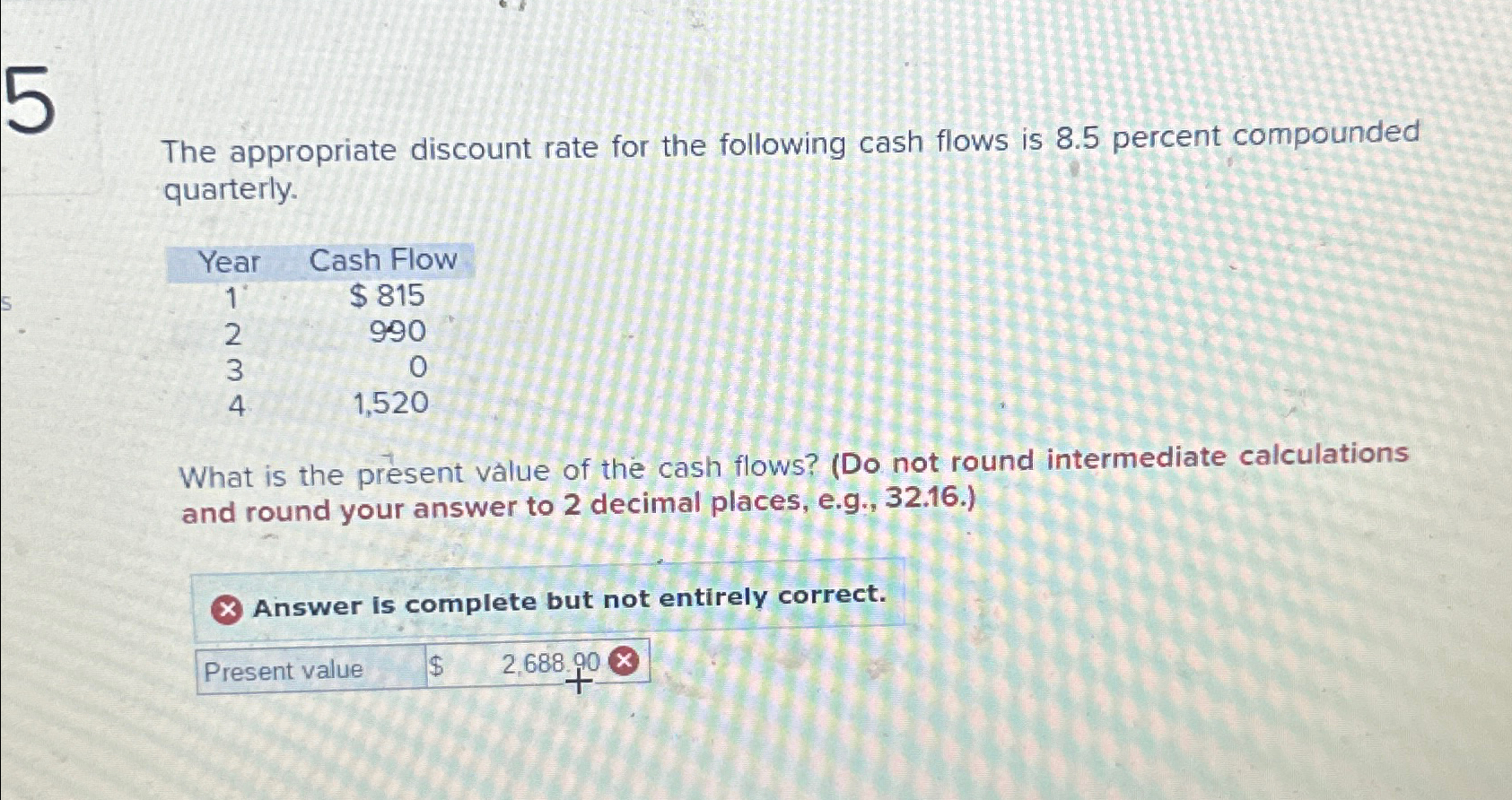 Solved The appropriate discount rate for the following cash | Chegg.com