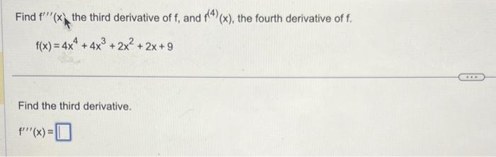 Solved Find f′′′(x) the third derivative of f, and f(4)(x), | Chegg.com