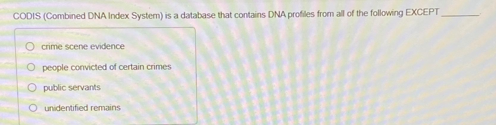 Solved CODIS (Combined DNA Index System) ﻿is a database that | Chegg.com