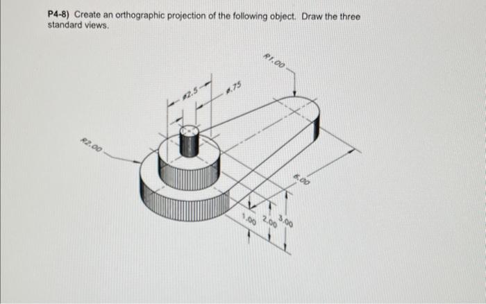 Solved P4-1) Create an orthographic projection of the | Chegg.com