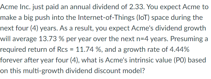 Solved Acme Inc. just paid an annual dividend of 2.33 . ﻿You | Chegg.com