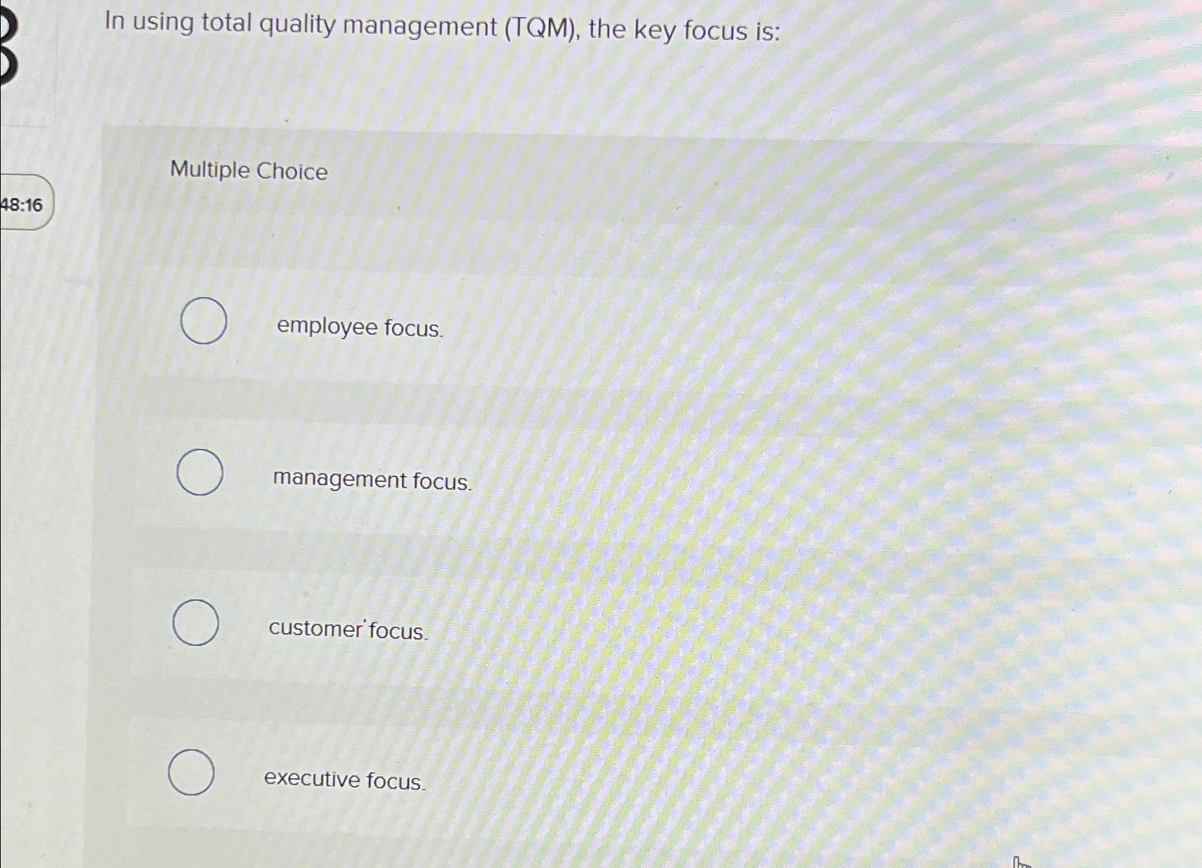 Solved In using total quality management (TQM), ﻿the key | Chegg.com