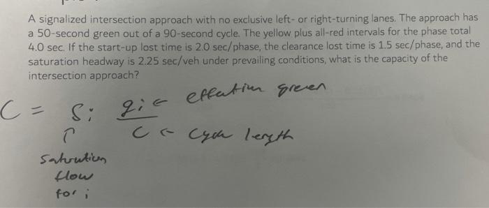 Solved c C = Si A signalized intersection approach with no | Chegg.com