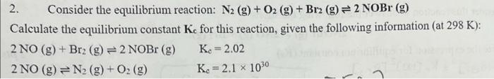Solved 2. Consider the equilibrium reaction: N2 (g) + O2 (g) | Chegg.com