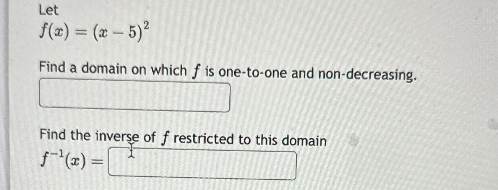 Solved Letf(x)=(x-5)2Find a domain on which f ﻿is one-to-one | Chegg.com