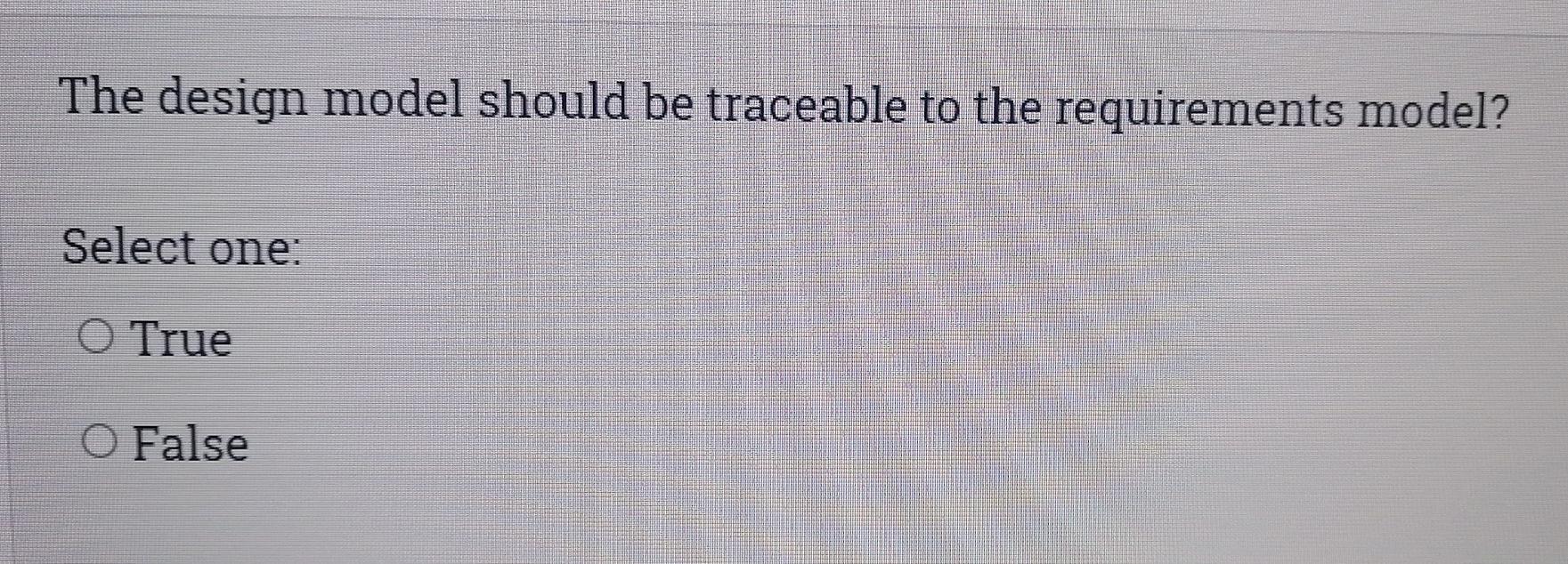 Solved The design model should be traceable to the | Chegg.com