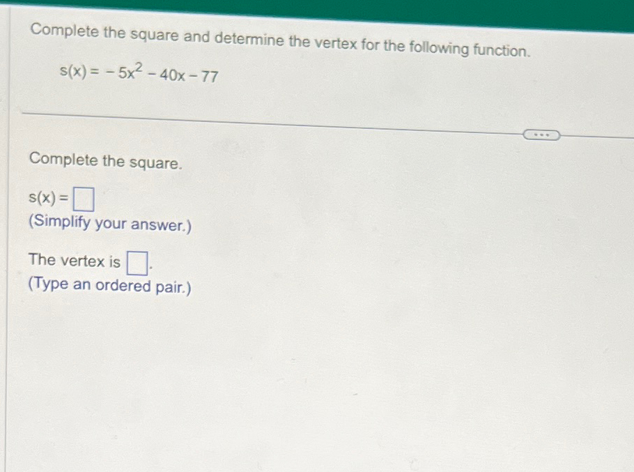 Solved Complete the square and determine the vertex for the | Chegg.com