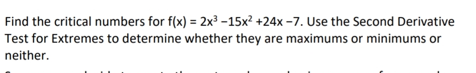 Solved Find the critical numbers for f(x)=2x3-15x2+24x-7. | Chegg.com
