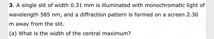 Solved 3. A single slit of width 0.31 mm is illuminated with | Chegg.com