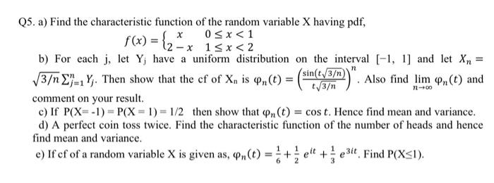 Solved Q5. a) Find the characteristic function of the random | Chegg.com Solved Q5. a) Find the characteristic function of the random | Chegg.com