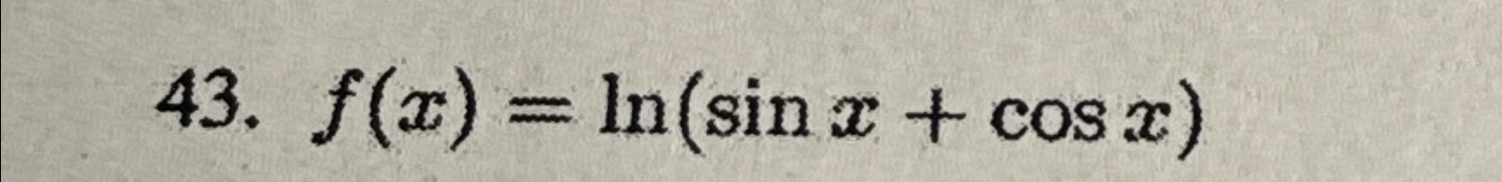 Solved f(x)=ln(sinx+cosx) ﻿find the derivative | Chegg.com