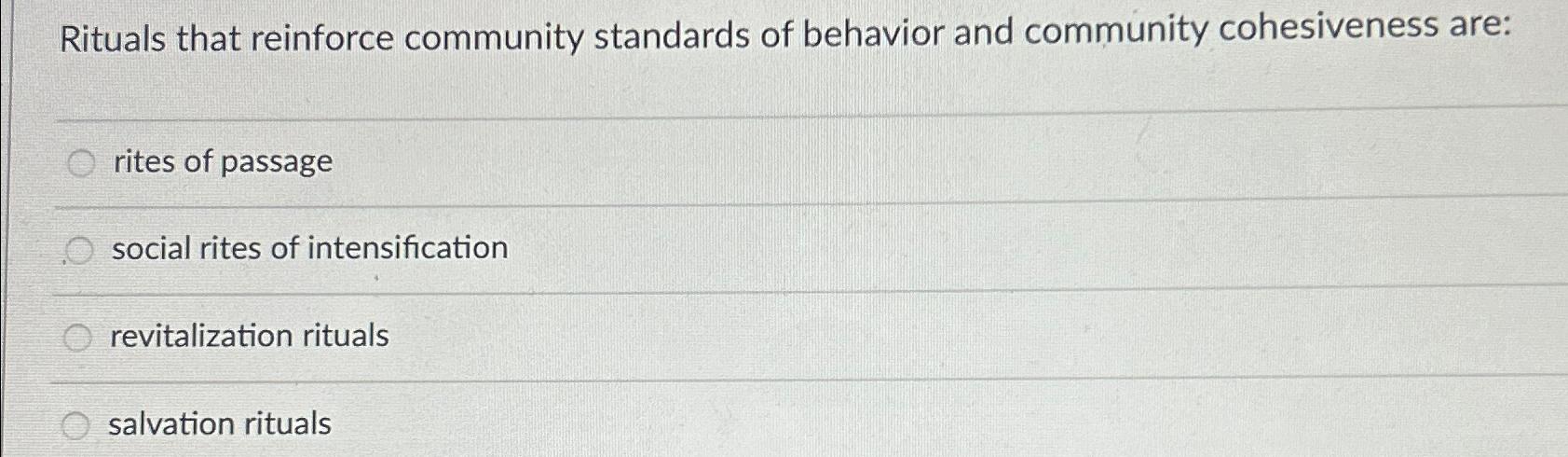 Solved Rituals that reinforce community standards of | Chegg.com