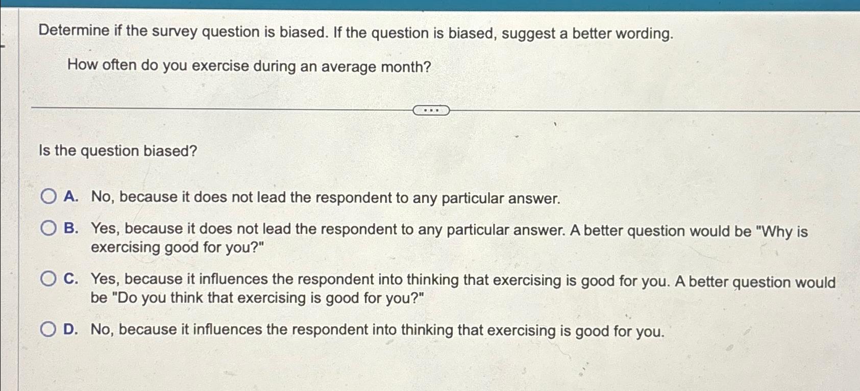 Solved Determine if the survey question is biased. If the | Chegg.com