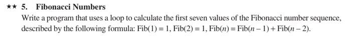 Solved ⋆⋆ 5. Fibonacci Numbers Write a program that uses a | Chegg.com