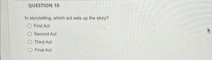 Solved In storytelling, which act sets up the story? First | Chegg.com