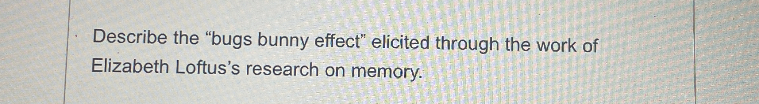 Solved Describe the "bugs bunny effect" elicited through the | Chegg.com