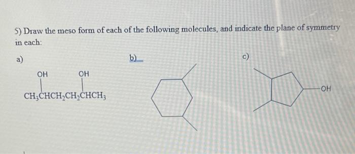 Solved 5) Draw the meso form of each of the following | Chegg.com
