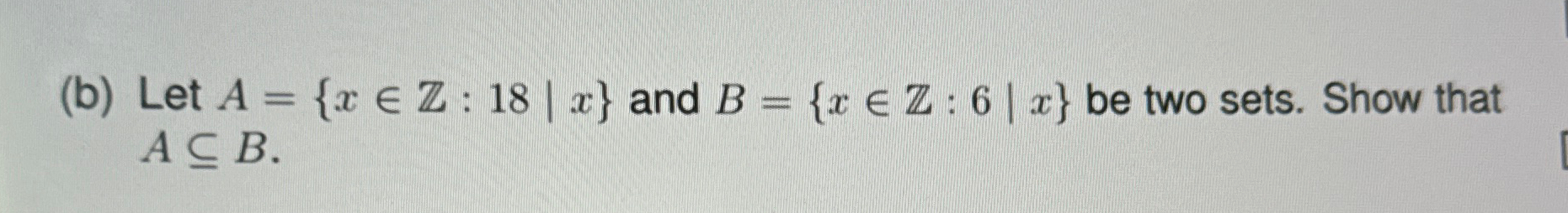 Solved Let A={x is an ﻿element of Z: 18|x} ﻿and B={x is an | Chegg.com