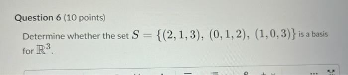 Solved Question 6 (10 points) Determine whether the set S = | Chegg.com