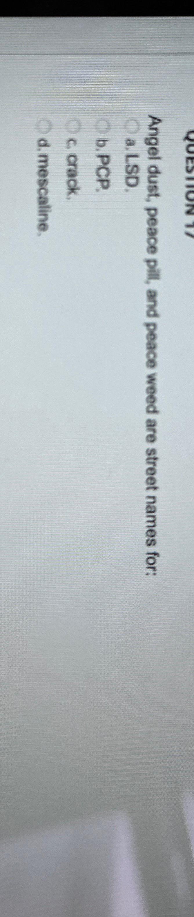 Solved Angel dust, peace pill, and peace weed are street | Chegg.com