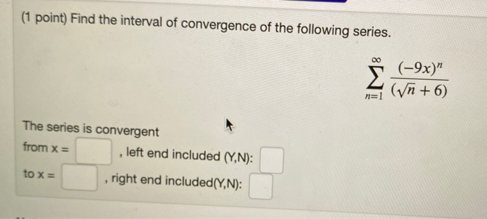 Solved (1 point) Find the interval of convergence for the | Chegg.com