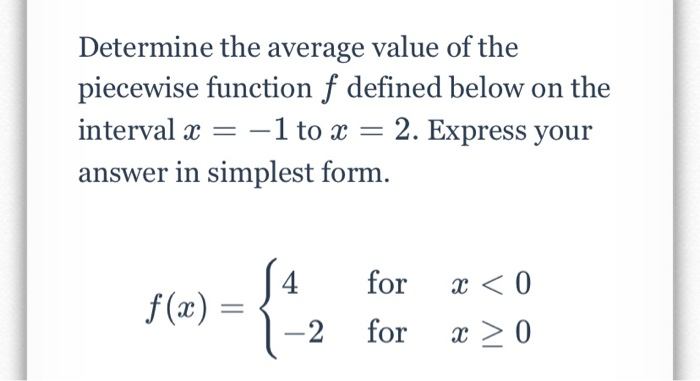 Solved Determine the average value of the piecewise function | Chegg.com