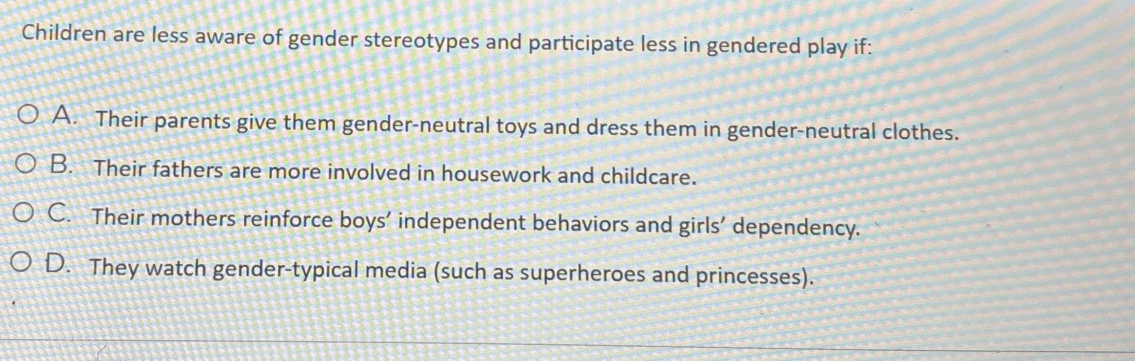 Solved Children are less aware of gender stereotypes and | Chegg.com