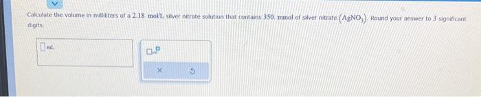 Solved Calculate the volume in milliliters of a 2.18 moll. | Chegg.com