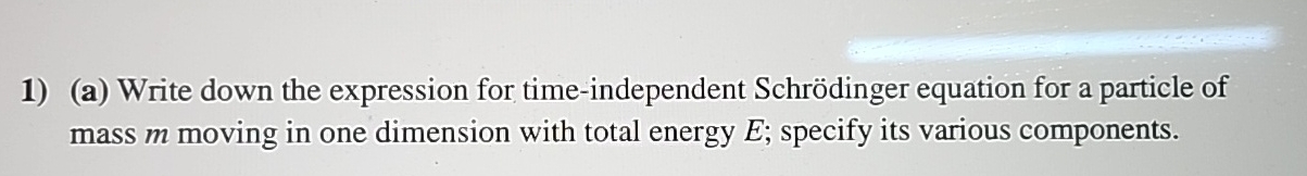 Solved (a) ﻿Write down the expression for time-independent | Chegg.com
