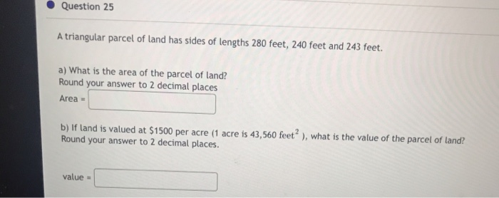Solved Question 25 A triangular parcel of land has sides of | Chegg.com
