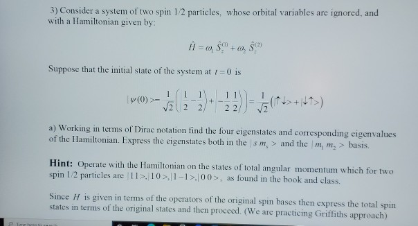 Solved 3) Consider a system of two spin 1/2 particles, whose | Chegg.com