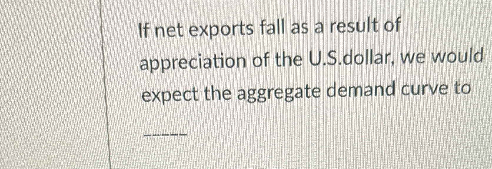 Solved If net exports fall as a result of appreciation of | Chegg.com