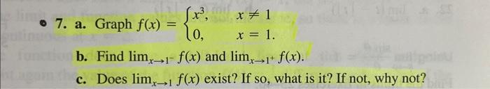 Solved 7. a. Graph f(x)={x3,0,x =1x=1 b. Find limx→1−f(x) | Chegg.com
