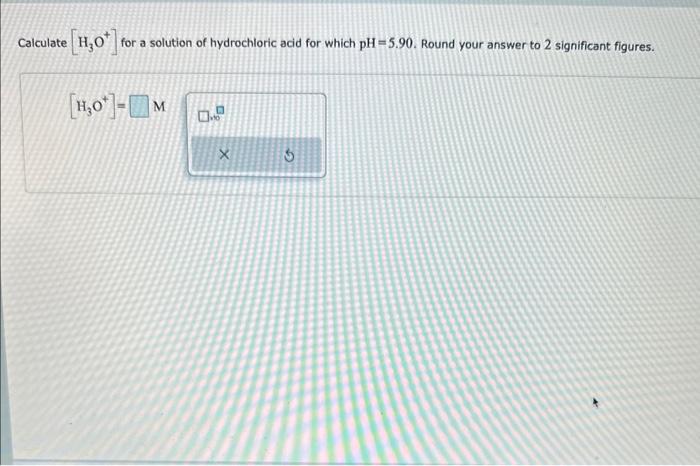 [Solved]: Calculate the ( left[ mathrm{H}_{3} mathrm{O}^