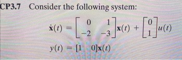 Solved CP3.7 Consider the following system: | Chegg.com