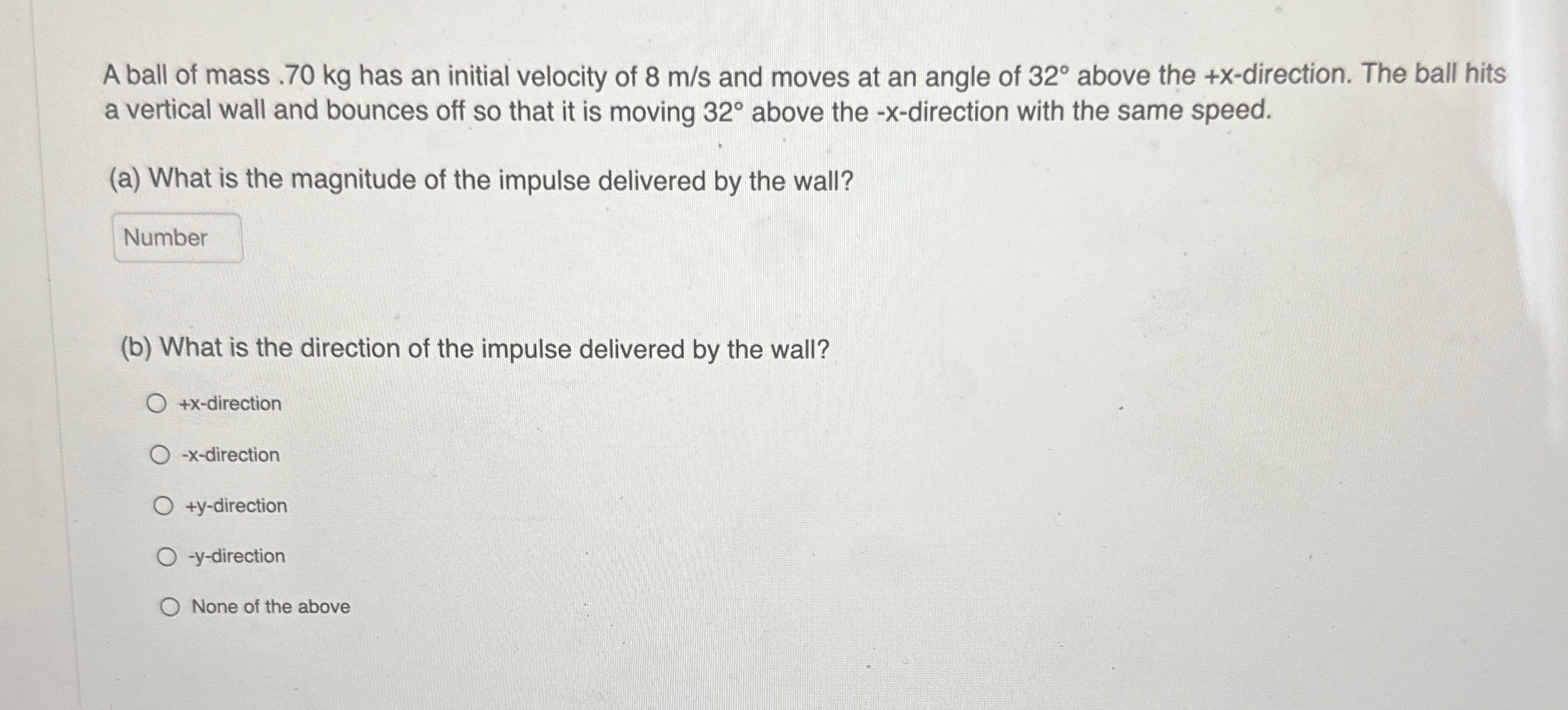 Solved A ball of mass .70kg ﻿has an initial velocity of 8ms | Chegg.com