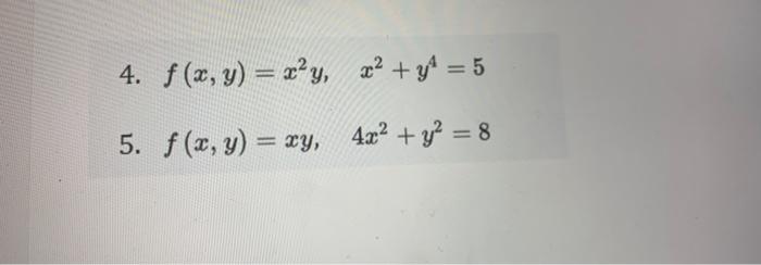 4. f(x, y) = xy, 22 + y = 5 5. f(x, y) = xy, 4x2 + y2 | Chegg.com