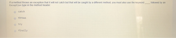 Solved If a method throws an exception that it will not | Chegg.com