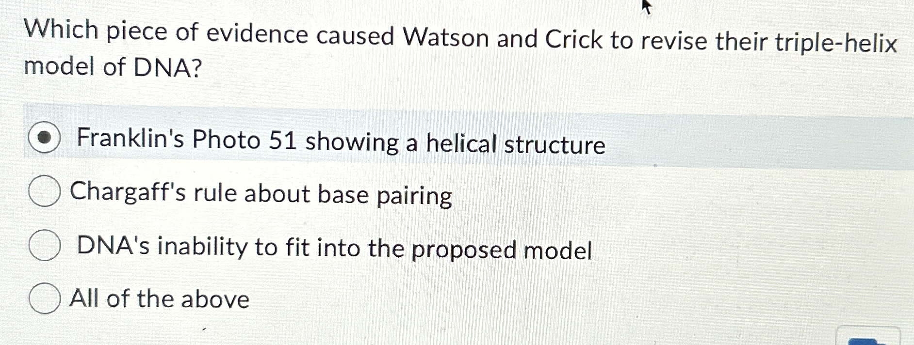 Solved Which piece of evidence caused Watson and Crick to | Chegg.com