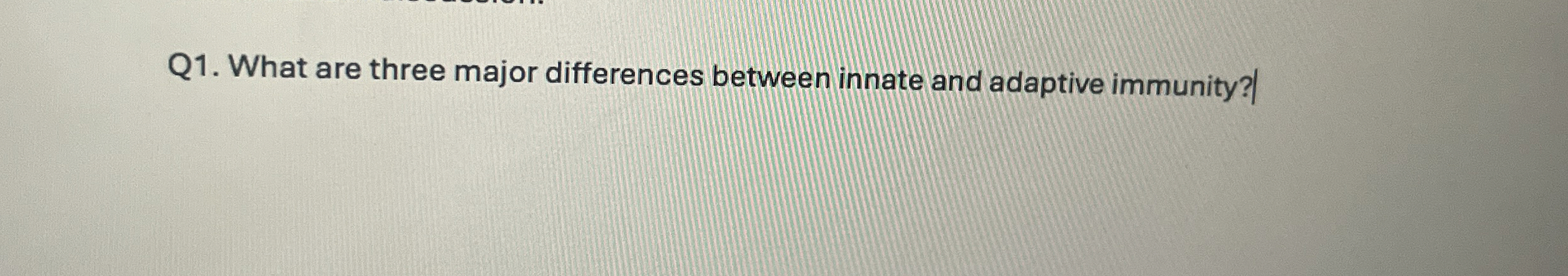 Solved Q1. ﻿What are three major differences between innate | Chegg.com