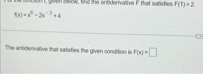 Solved given below, find the antiderivative F that satisfies | Chegg.com