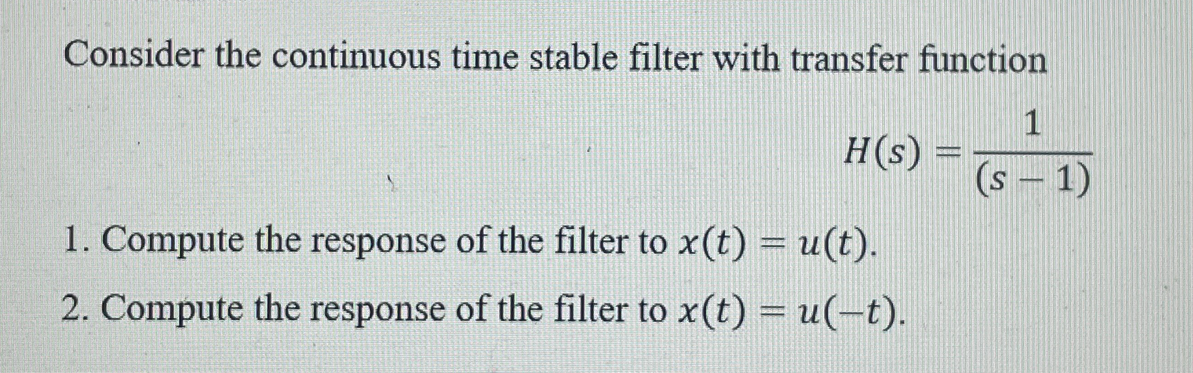 Solved Consider the continuous time stable filter with | Chegg.com