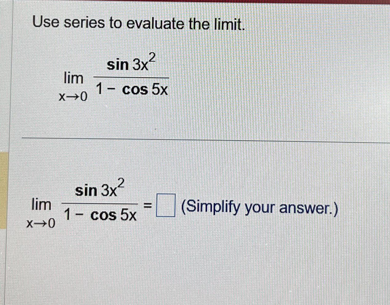Solved Use series to evaluate the | Chegg.com